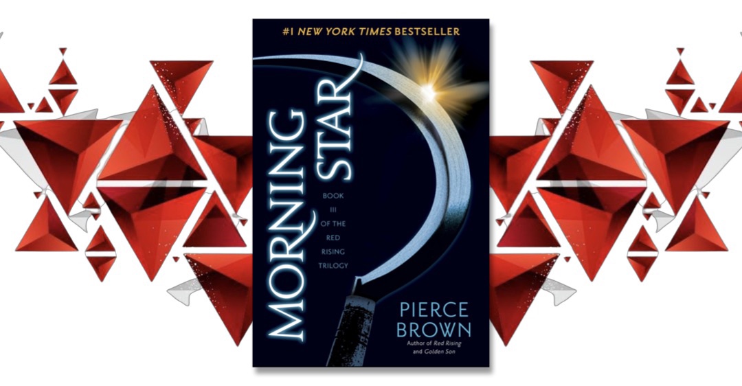 Review: Morning Star (Red Rising Saga #3) by Pierce Brown – Wolfmantula.com